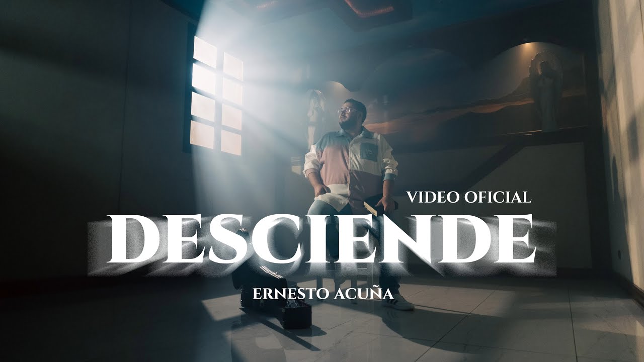 Desciende por Ernesto Acuña - Video Oficial - YouTube