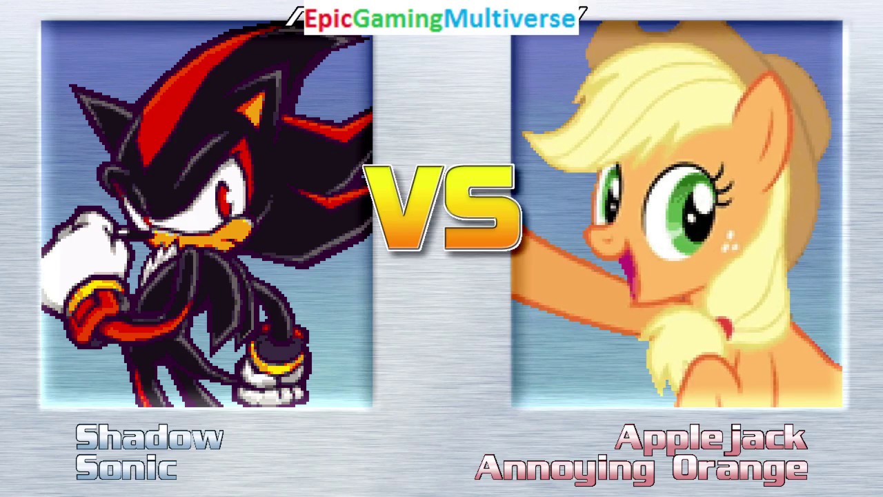 Sonic The Hedgehog And Shadow VS Applejack And Annoying Orange In A ...