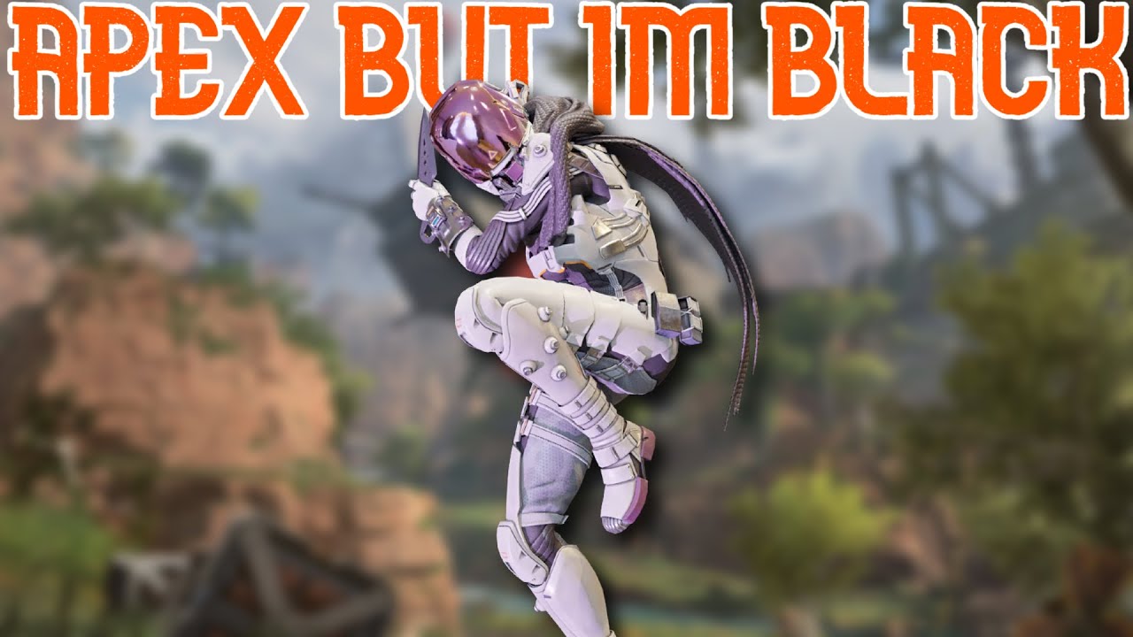 APEX LEGENDS BUT IM BLACK - YouTube