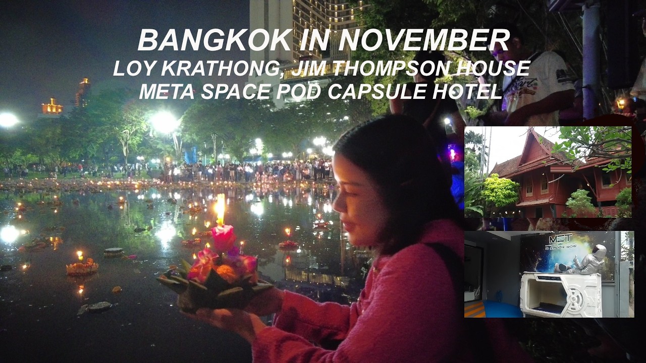 BANGKOK IN NOVEMBER. LOY KRATHONG, JIM THOMPSON HOUSE, META SPACE ...