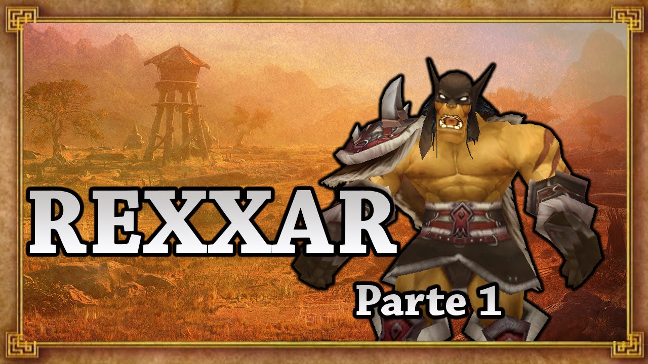 Rexxar (Parte 1/2) - Um Herói de WoW [Lore] - YouTube