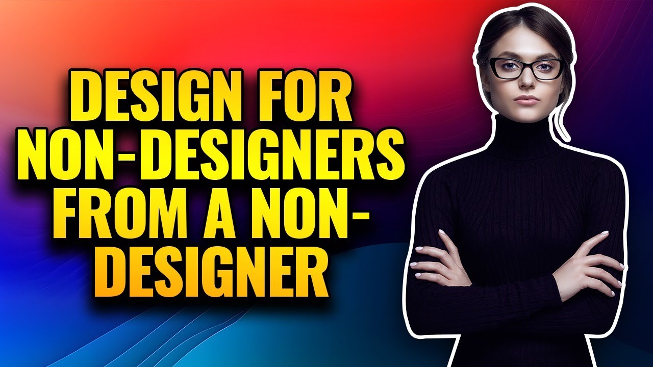 Design for Non-Designers from a Non-Designer - YouTube