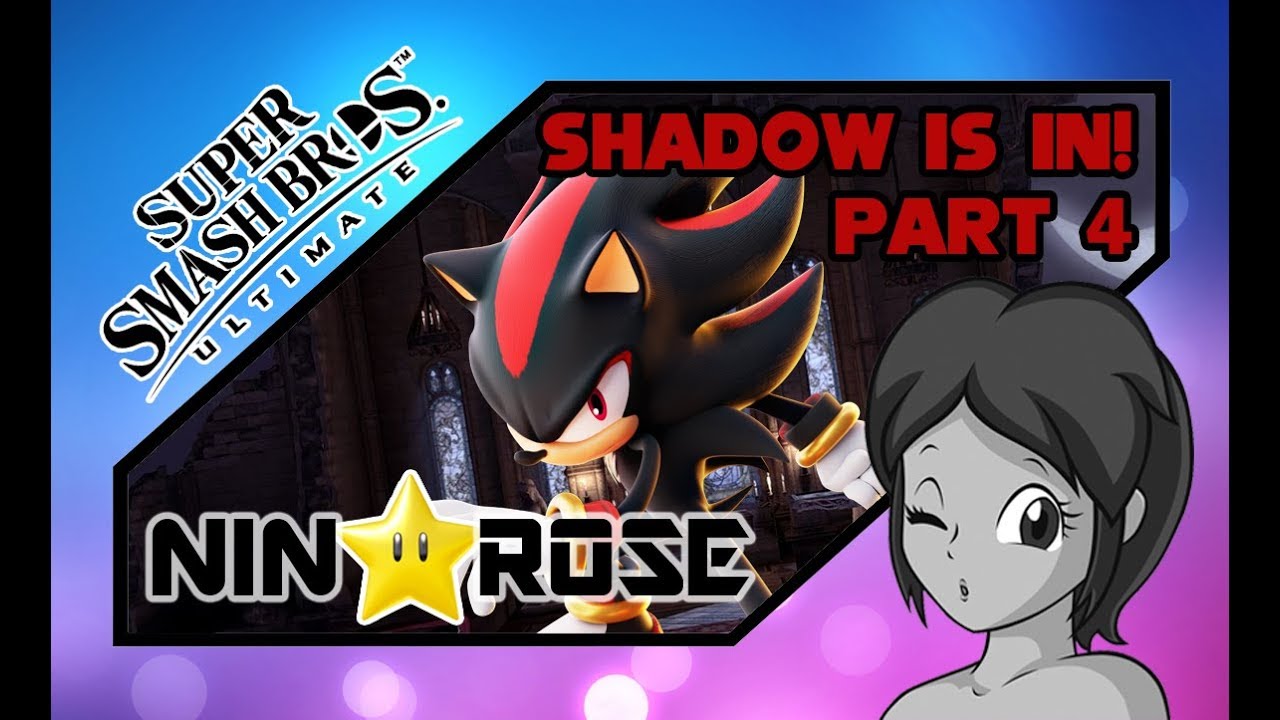 Let's Talk: SHADOW IS IN! ~ Super Smash Bros. Ultimate (Part 4) & many ...