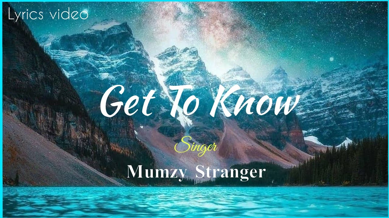 Get To Know (Lyrics) – Mumzy stranger - YouTube