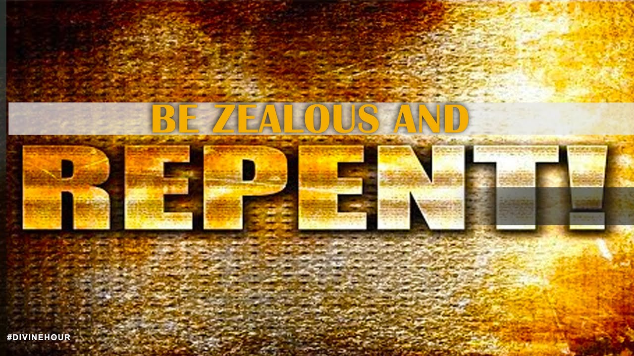 Be Zealous and Repent - YouTube