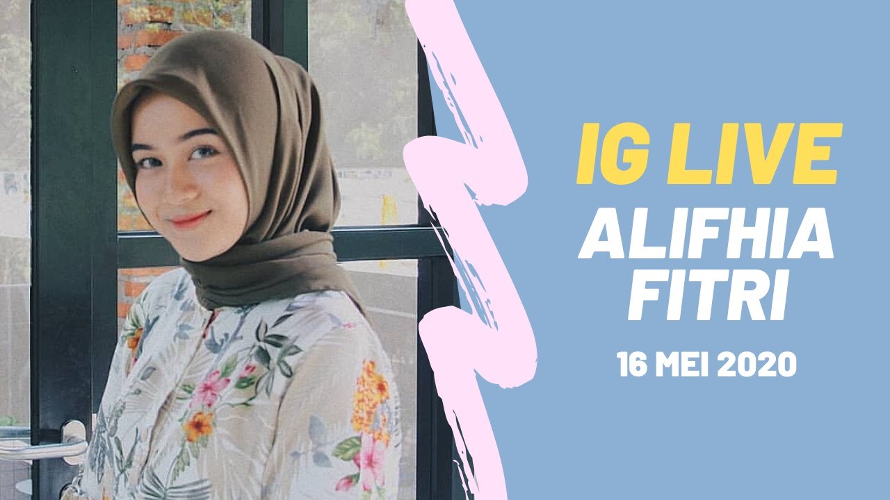 INSTAGRAM LIVE - ALIFHIA FITRI - 16/05/2020 - YouTube