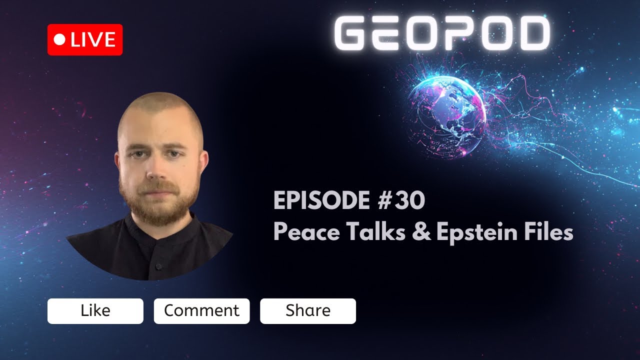 GeoPod Episode #30 Peace Talks & Epstein Files - YouTube