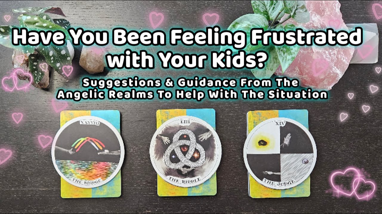 Feeling Frustrated with your Kids? 😩Pick a Card Reading 🫂Suggestions ...