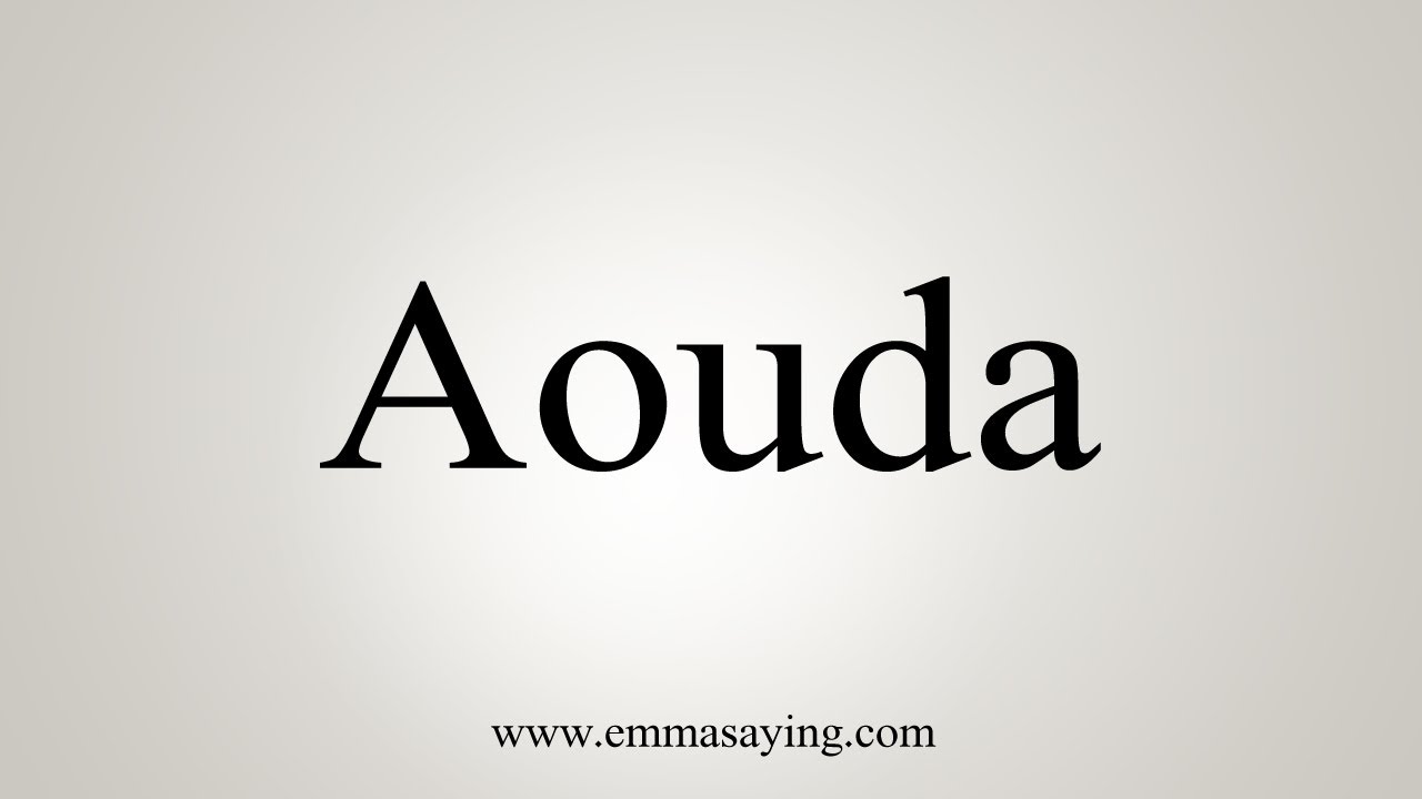 How To Say Aouda - YouTube