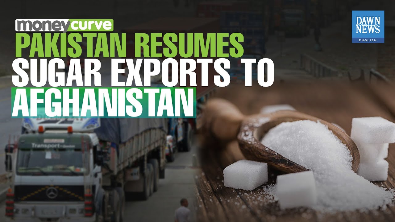 Pakistan Resumes Sugar Exports to Afghanistan | Dawn News English ...
