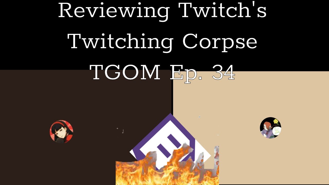 Reviewing Twitch's Twitching Corpse | TGOM Ep. 34 - YouTube