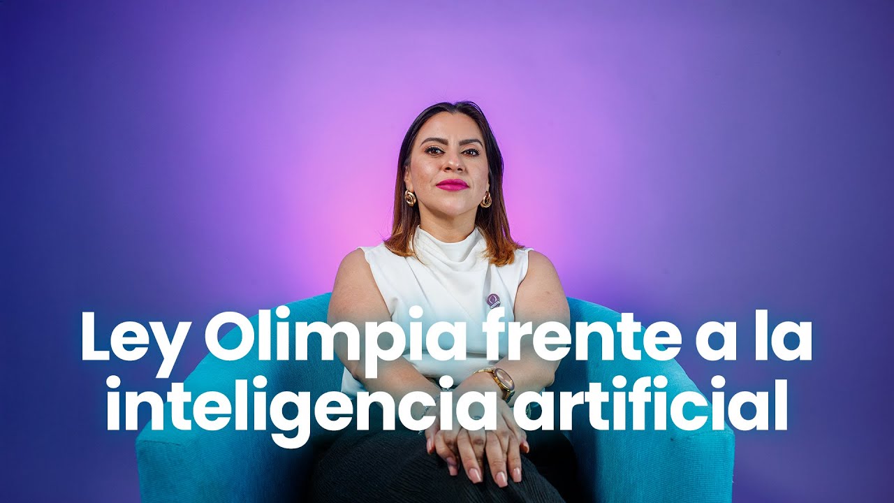 Olimpia Coral Melo: los nuevos retos de la Ley Olimpia frente a la IA ...