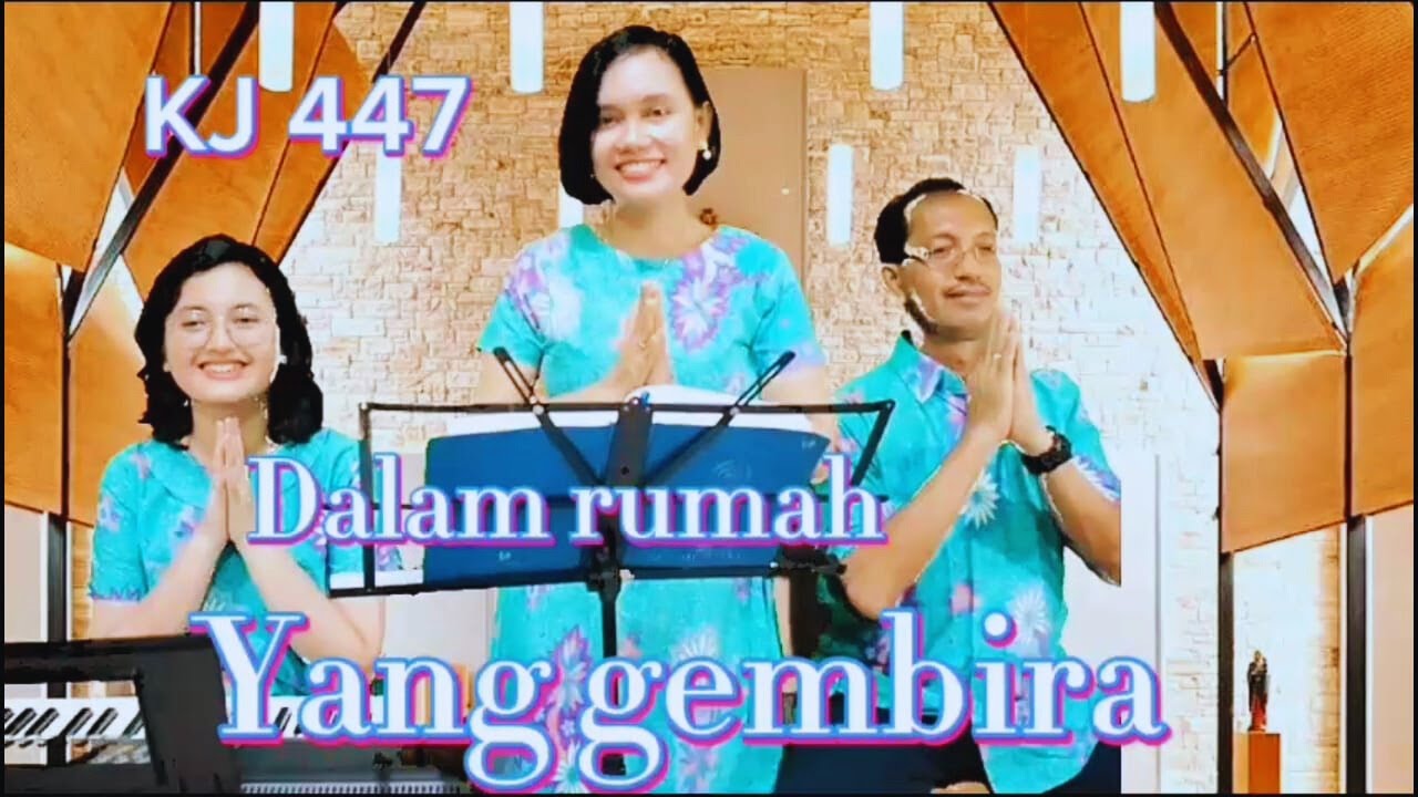 KJ 447 " DALAM RUMAH YANG GEMBIRA " - Vg GintBers Jemaat GPIB Pancaran ...