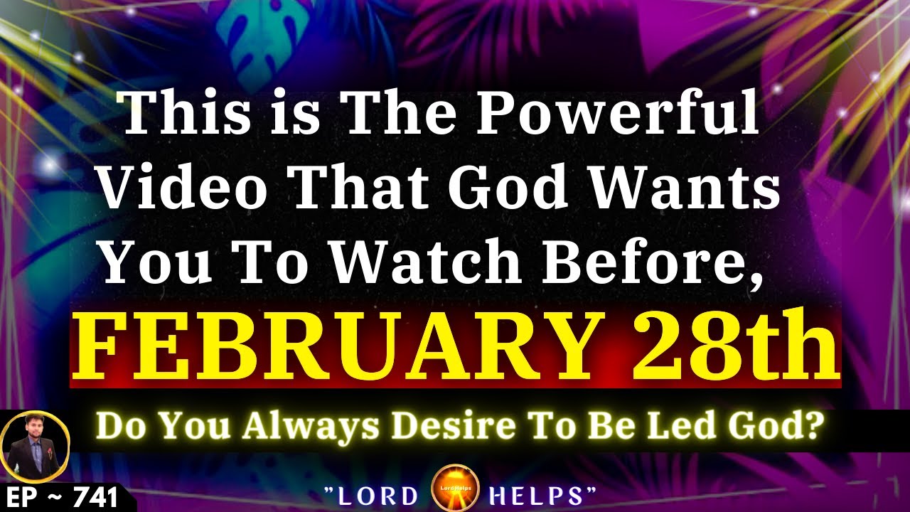 GOD:- "A POWERFUL VIDEO FOR YOU TO WATCH BEFORE FEBRUARY 28th | Led By ...