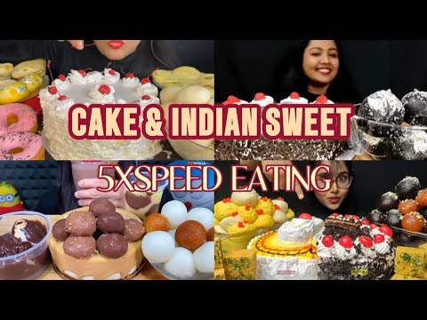 CAKE & INDIAN SWEET EATING SOUNDS 5XSPEED MUKBANG COMPILATION | MUKBANG SOUNDS COMPILATION 5XSPEED |