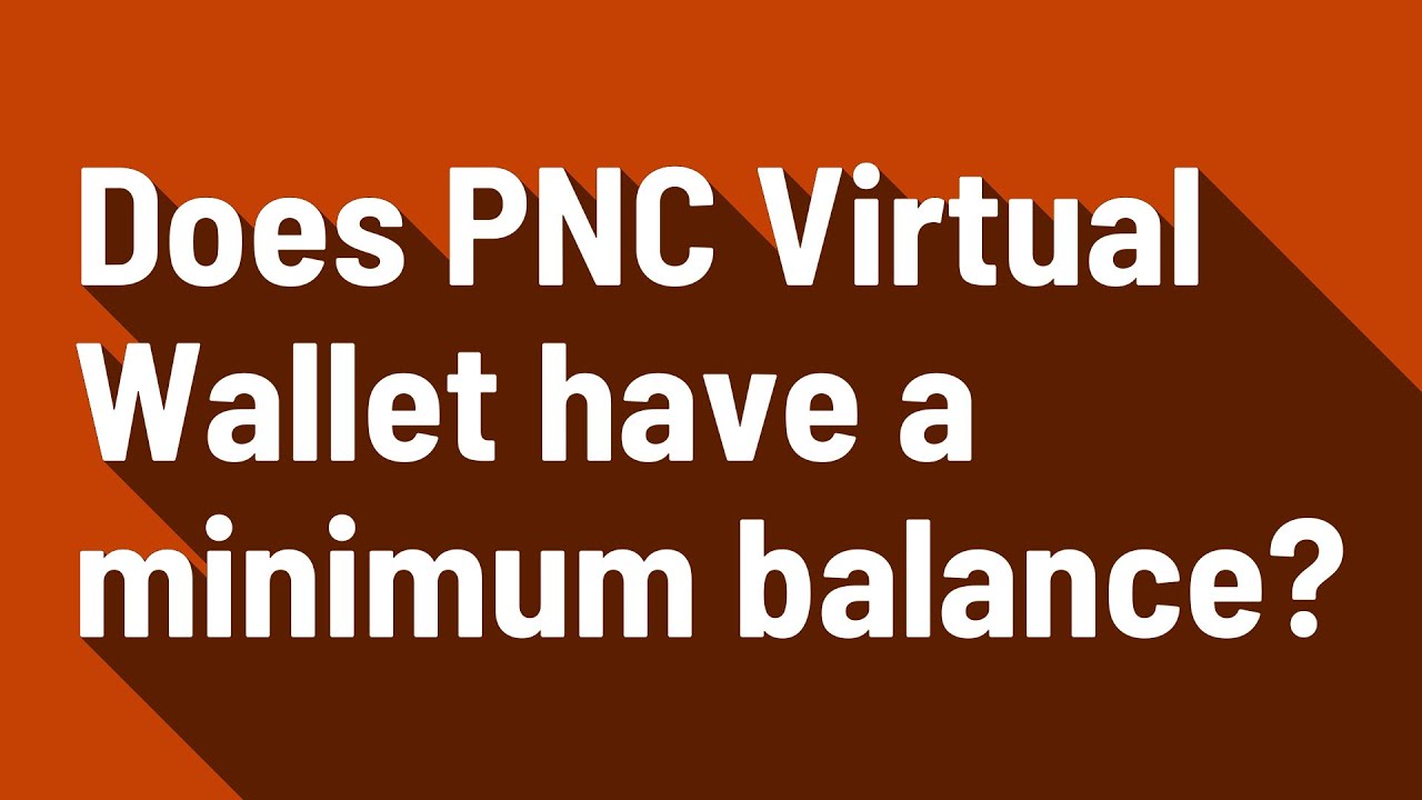 Does PNC Virtual Wallet have a minimum balance? - YouTube