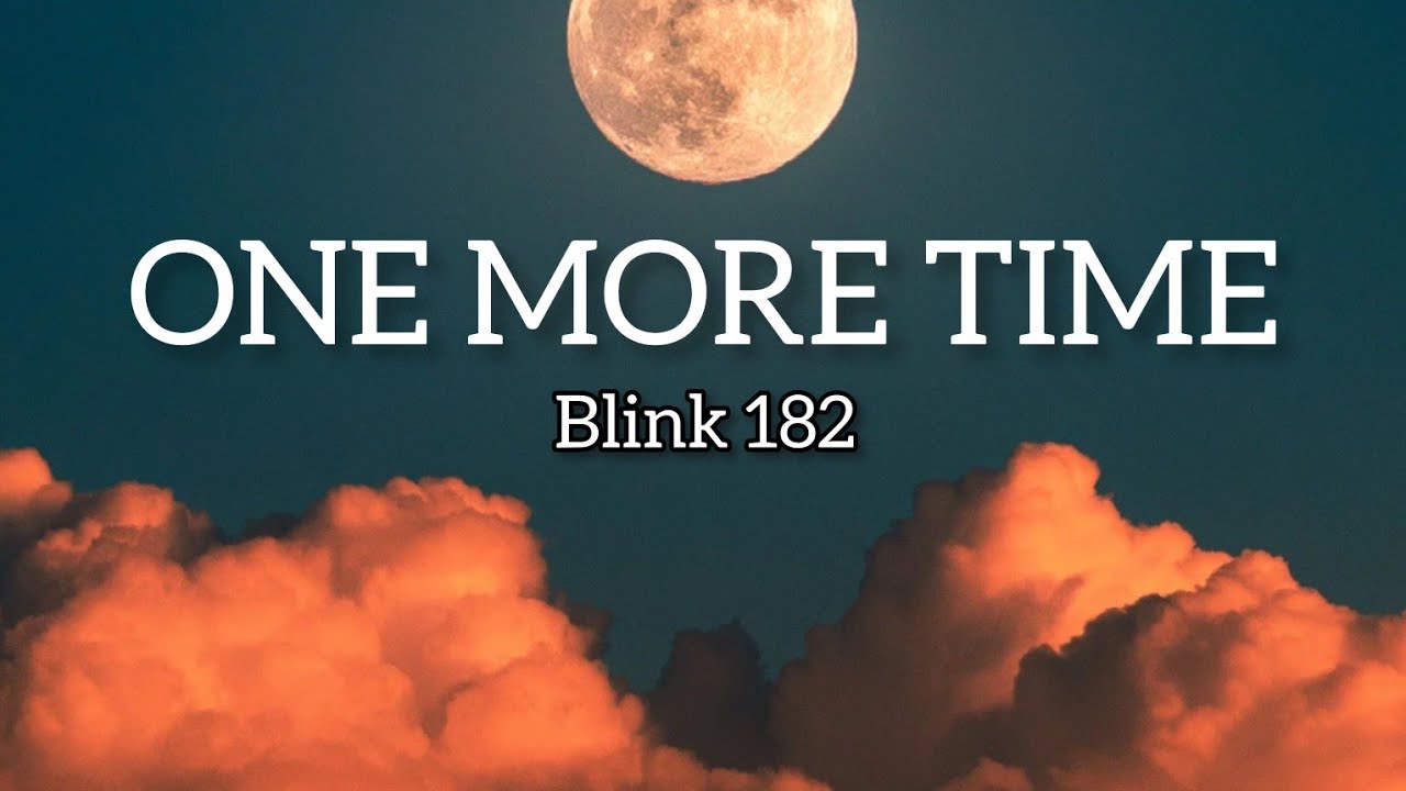 Blink 182 - One More Time (Musik Lyrics) - YouTube
