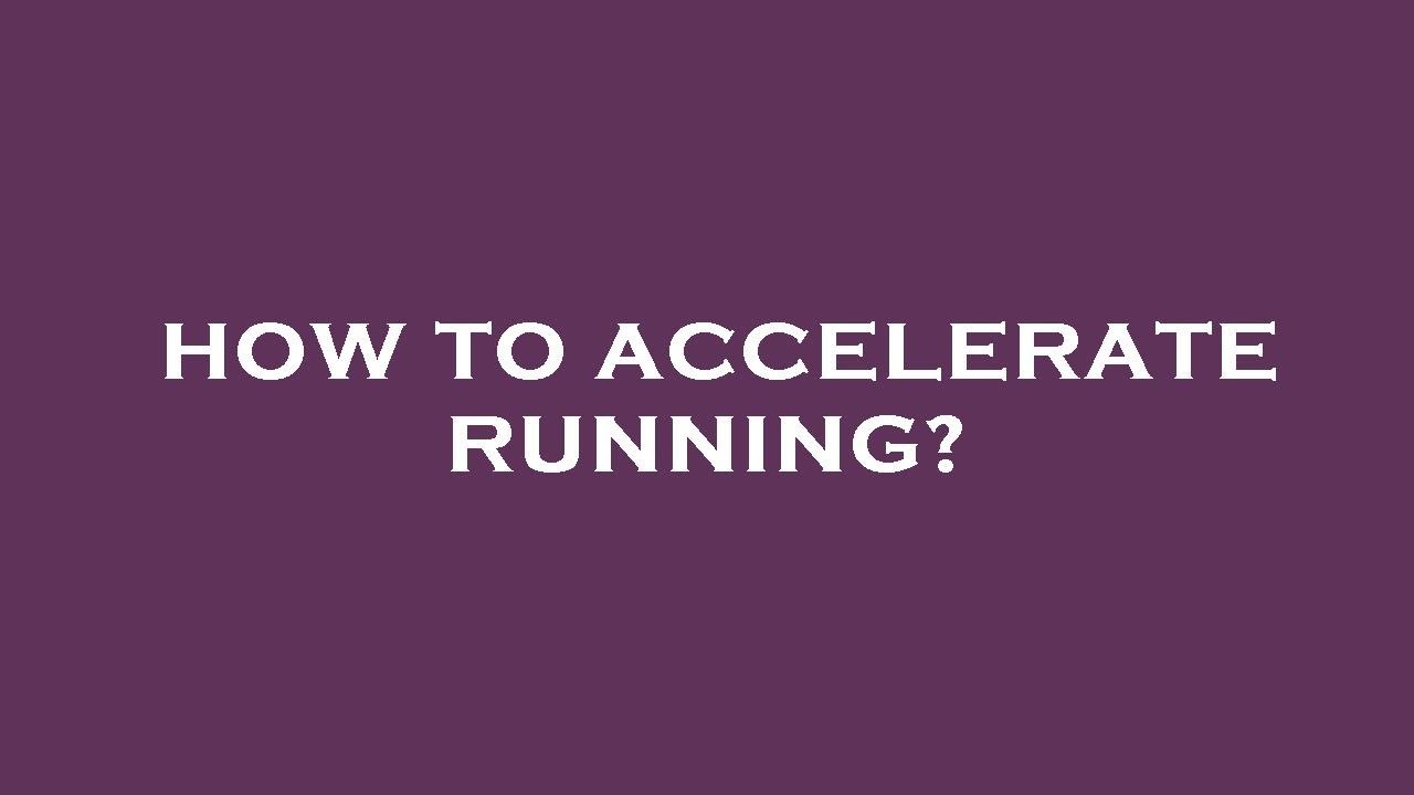 How to accelerate running? - YouTube