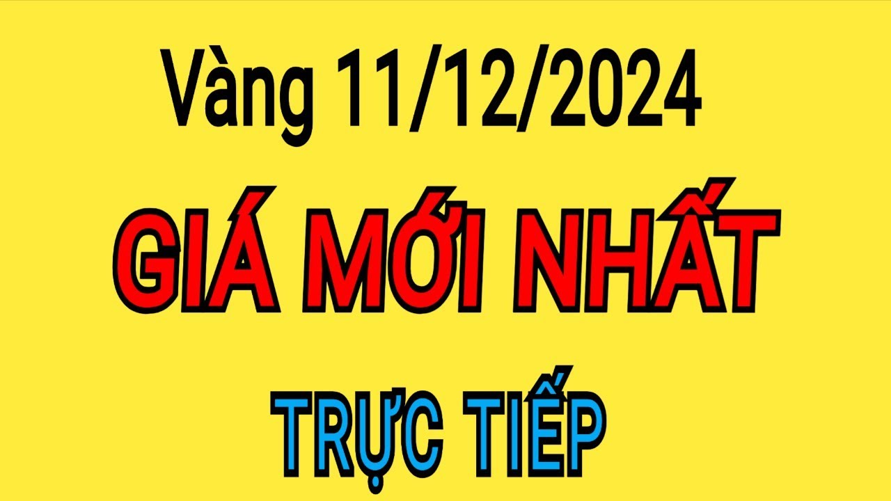 Giá vàng 11/12/2024 trực tiếp - YouTube