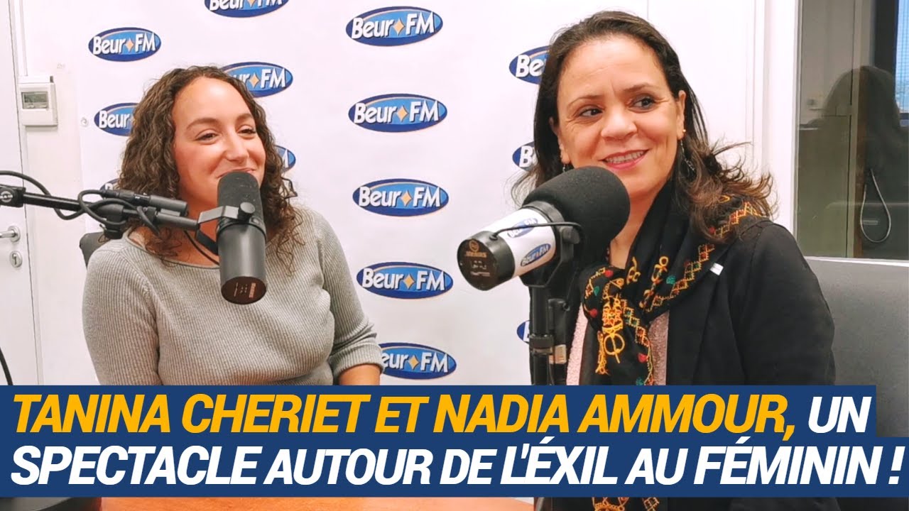 [Happy Beur] Tanina Cheriet et Nadia Ammour dans un spectacle musical autour de l’exil au ...