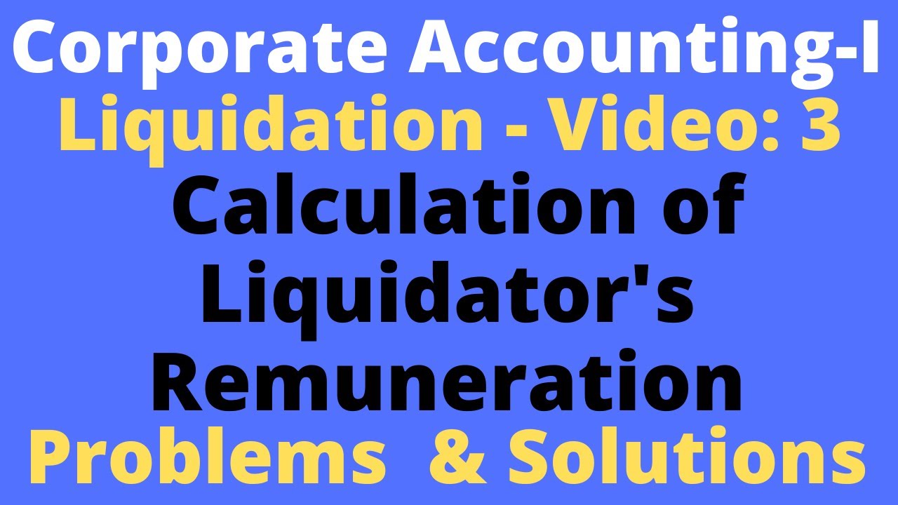 Calculation of Liquidator's Remuneration|Video 3|Liquidator's Final ...