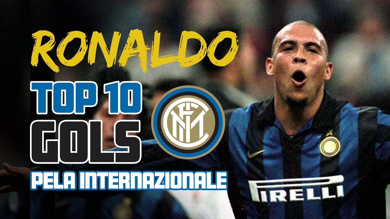[R9] Top 10 GOLS do RONALDO FENÔMENO pela Inter - YouTube
