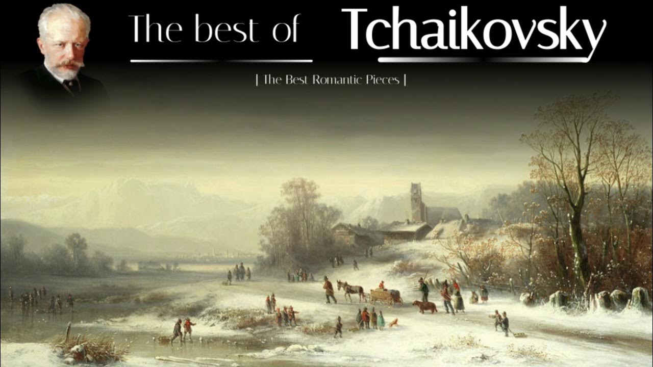 The Best of Tchaikovsky | The Greatest Romantic Composer | Classical ...