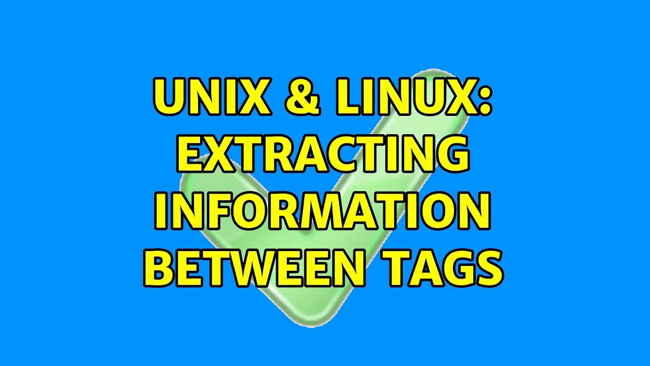 Unix And Linux Extracting Information Between Tags 2 Solutions Youtube 2310