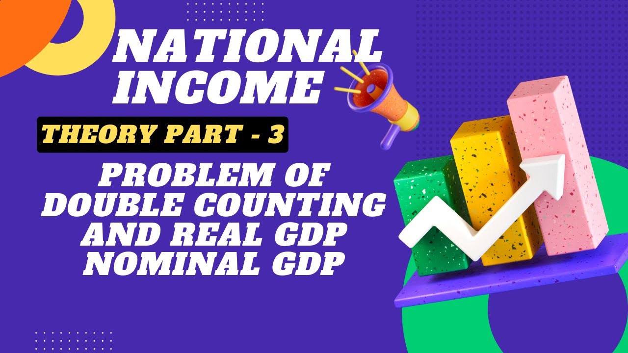 CLASS 12TH || MACROECONOMICS || PROBLEM OF DOUBLE COUNTING|| REAL GDP ...