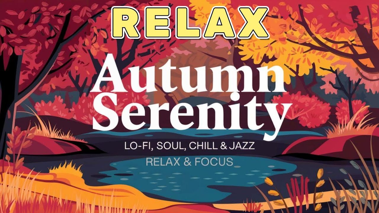 Breathtaking Autumn Scenery | Lo-Fi, Chill, Soul & Jazz Music to Relax ...