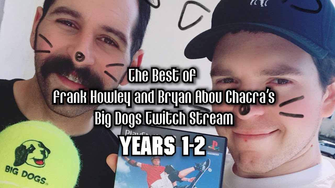 The Best of Frank Howley & Bryan Abou Chacra's Big Dogs Twitch Stream ...
