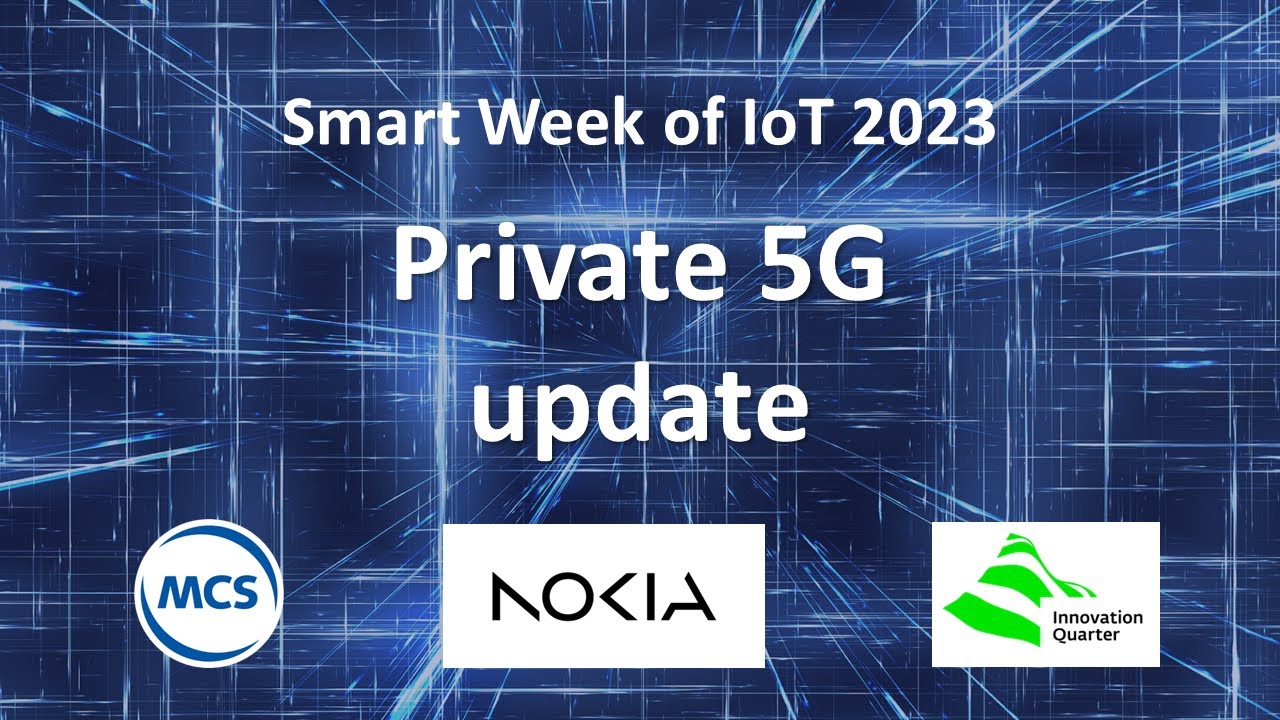 Private 5G update Smart Week of IoT 18 april 2023 - YouTube