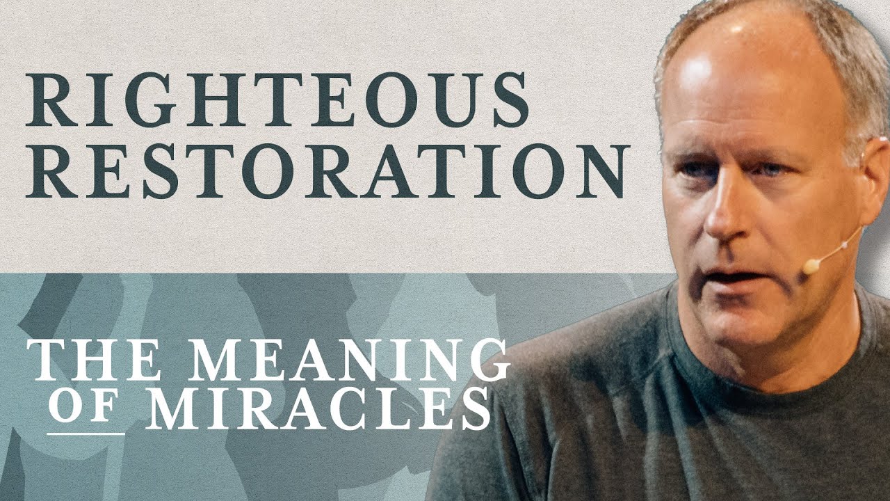 Righteous Restoration | The Meaning of Miracles | Part 6 - YouTube