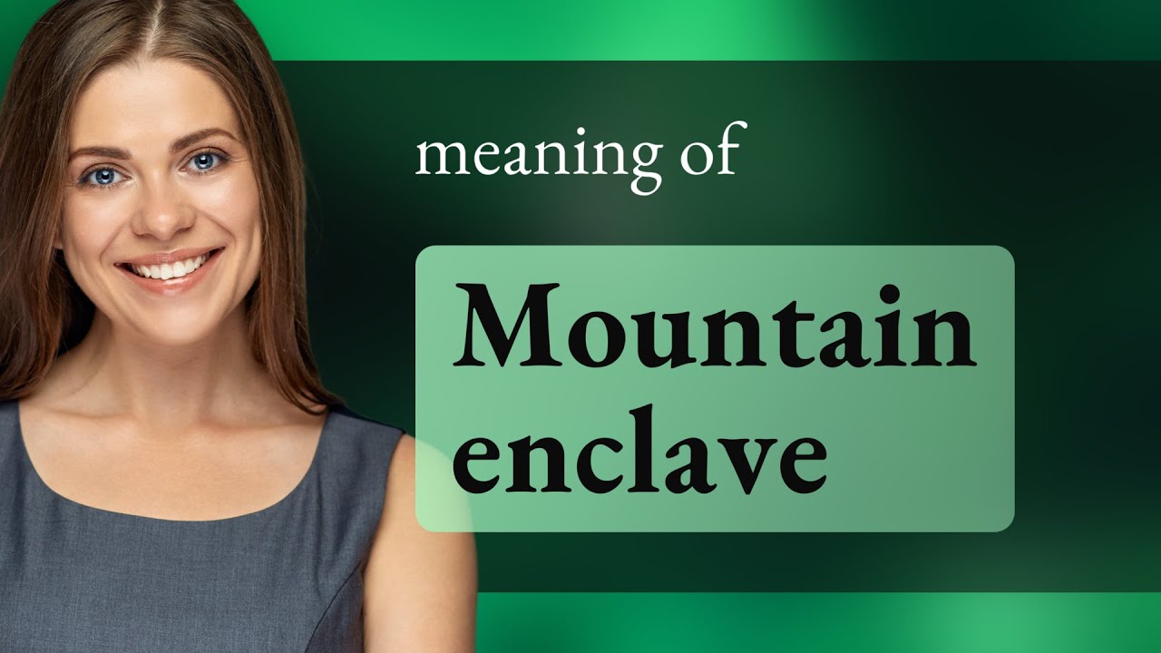 Understanding "Mountain Enclave": A Guide for English Learners - YouTube