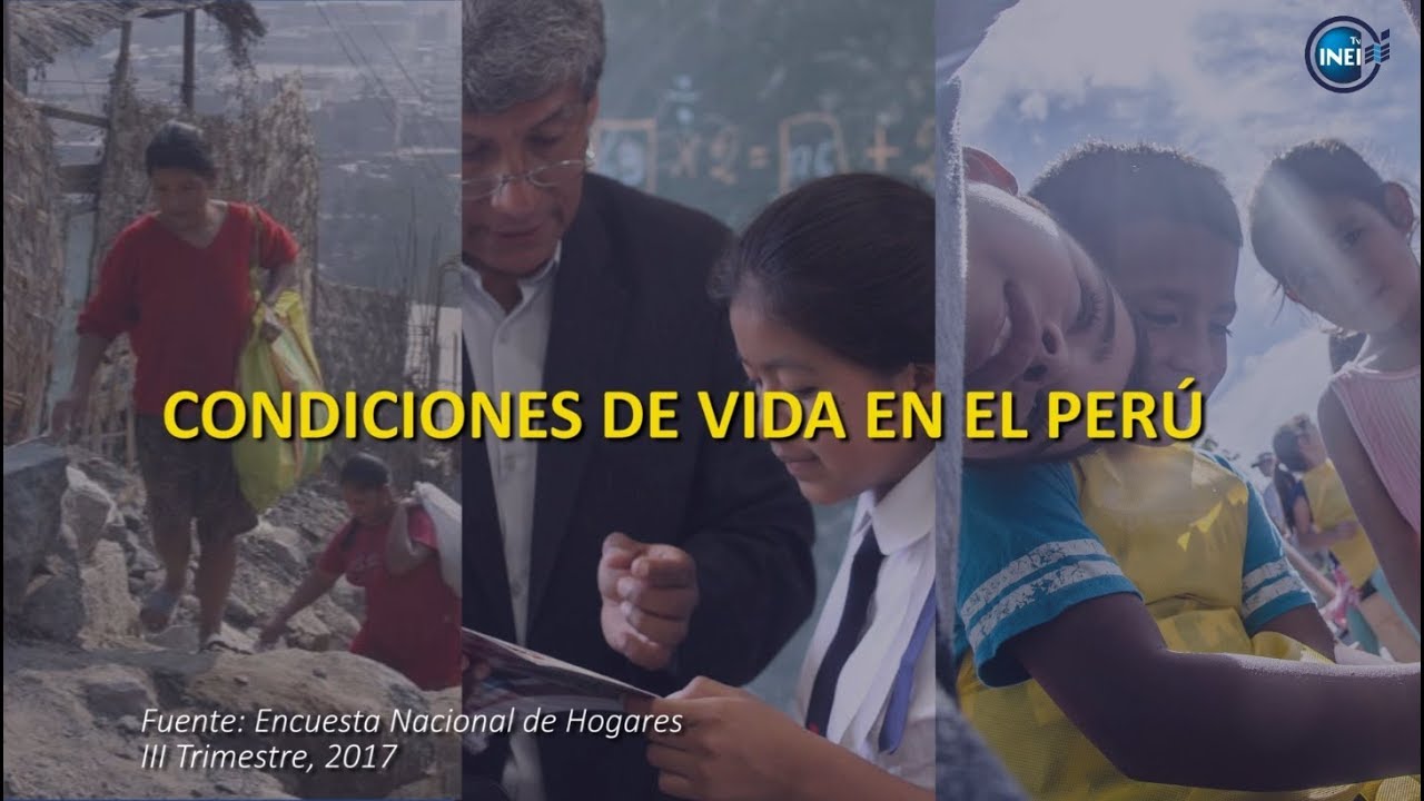 Condiciones de vida en el Perú - III Trimestre 2017 - YouTube