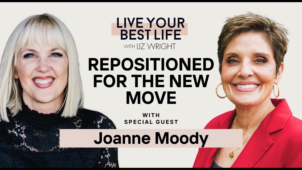 Repositioned For the New Move w/ Joanne Moody | LIVE YOUR BEST LIFE ...