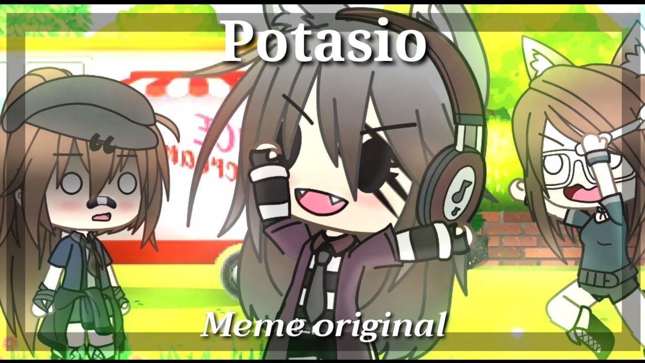 Potasio/meme original/gacha life/Panchys 19 - YouTube