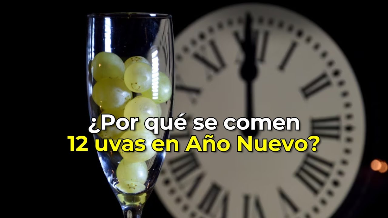 ¿Por qué se comen 12 uvas en Año Nuevo? - YouTube