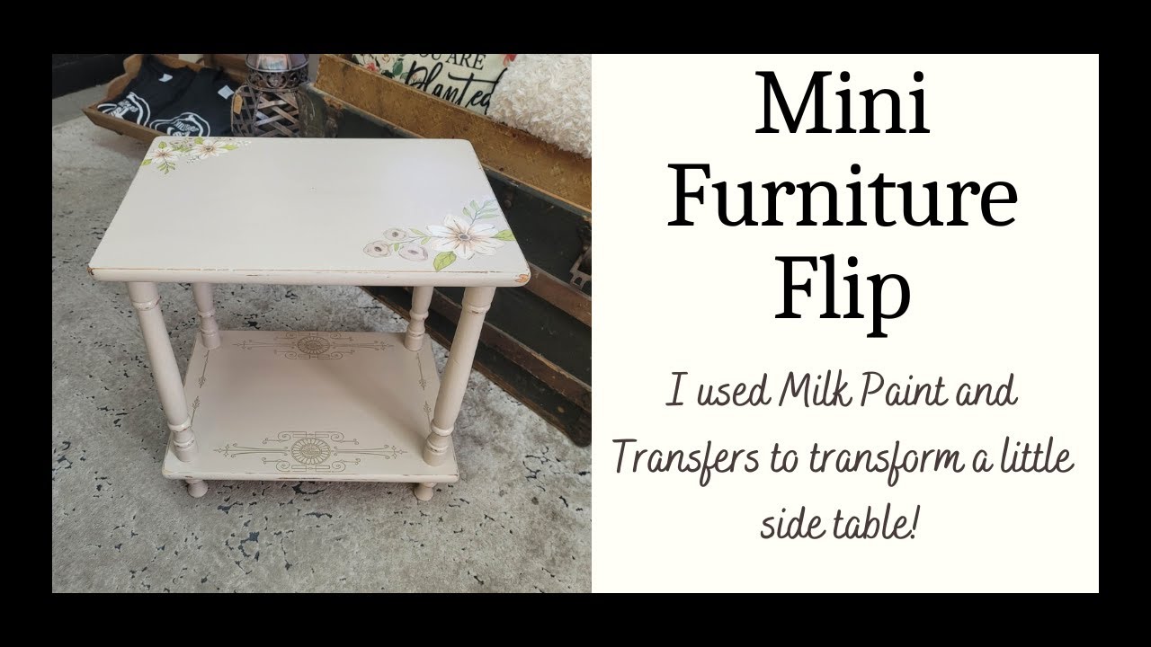 Mini Furniture Flip - Using Milk Paint and Transfers to Transform a ...