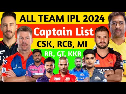 ALL TEAM IPL 2024 Captain List CSK, RR, GT, KKR, MI, DL, SRH Total IPL ...