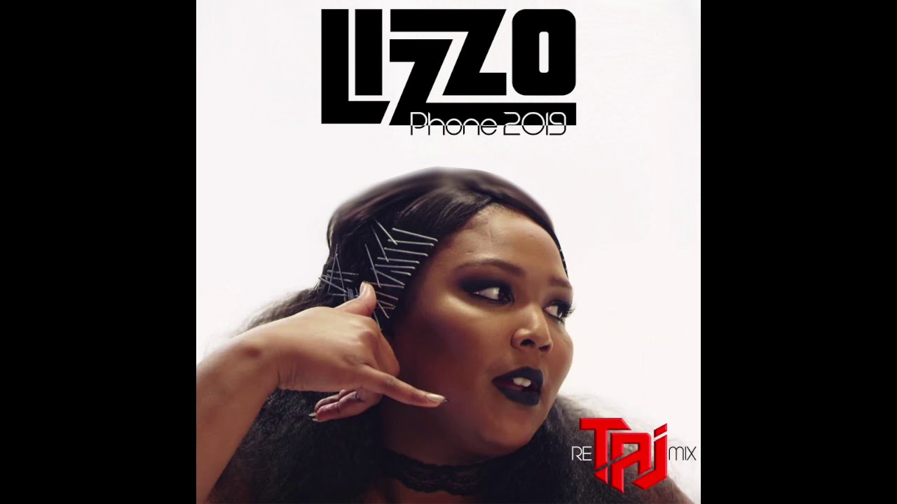 Lizzo - Phone (TAJ's 2019 Haus Mix) - YouTube