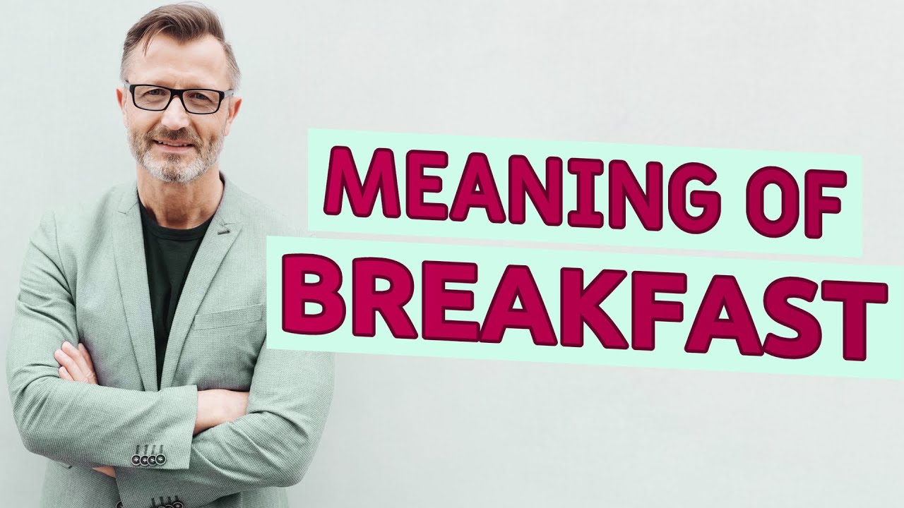 Breakfast | Meaning of breakfast - YouTube