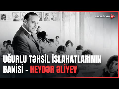 Azərbaycan təhsilinin inkişafında Heydər Əliyevin tarixi xidmətləri