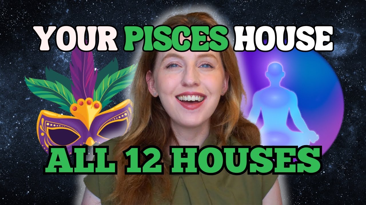 Pisces Through The Houses: What it Means for Your Life! - YouTube