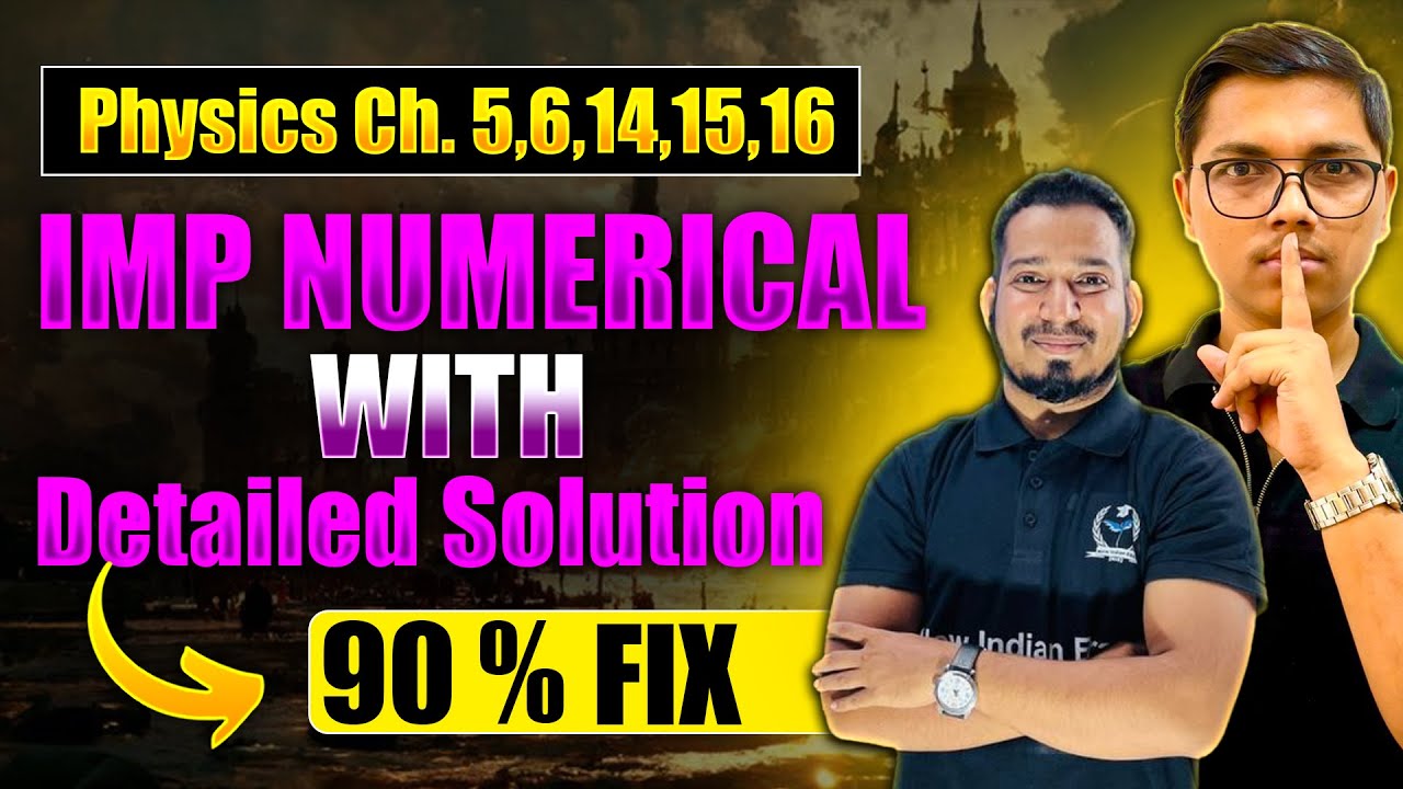 Physics IMP NUMERICAL + DETAILED SOLUTION (Chapter 5,6,14,15,16) | अब होगा तांडव | 90% in Boards ...