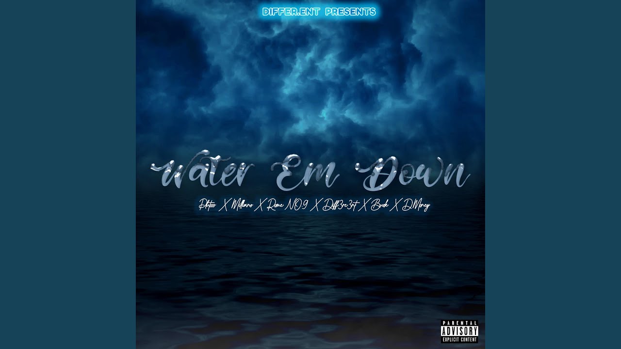 Water Em Down (feat. Milliano, Rome No.9, Bucks, DIFF3RE3NT & DMoneyy ...