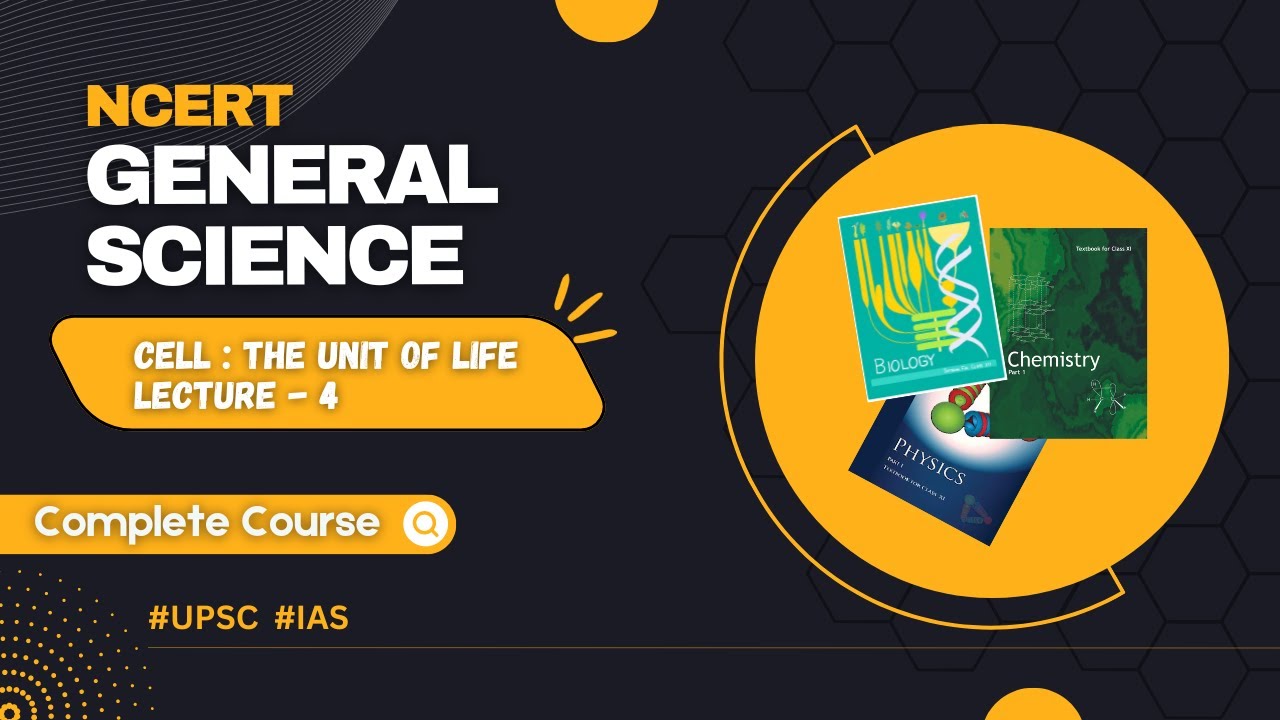 NCERT General Science Series || Lecture - 4 || Cell || UPSC IAS ...
