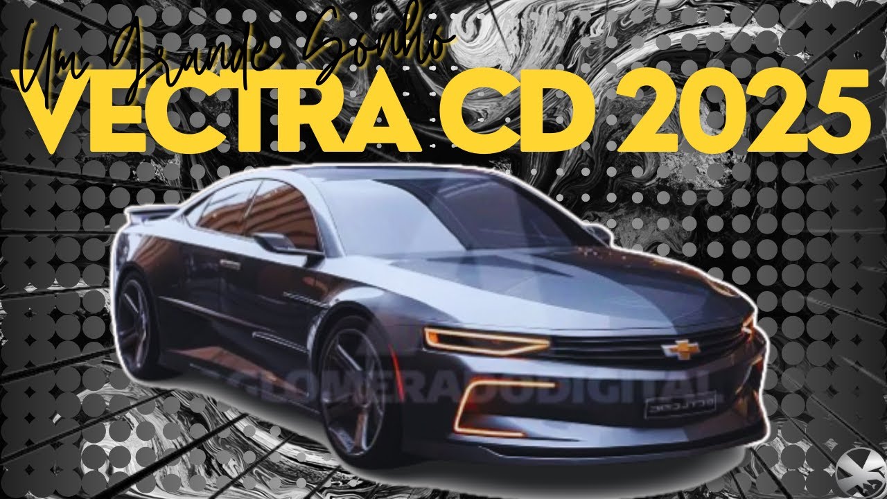 Chevrolet Vectra CD 2025 : Design Futurista, Tecnologia de Ponta - YouTube
