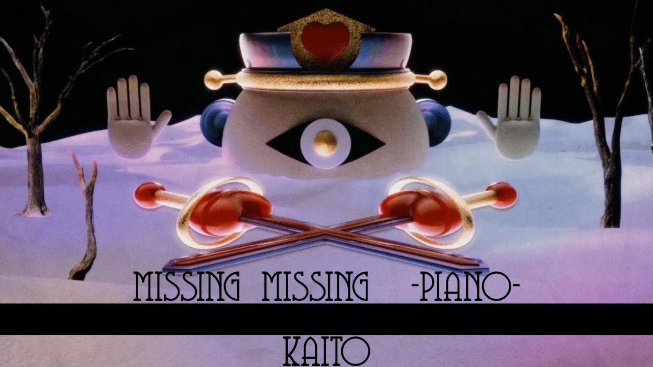Missing, Missing 【Piano】‍‍【KAITO】‍‍ - YouTube