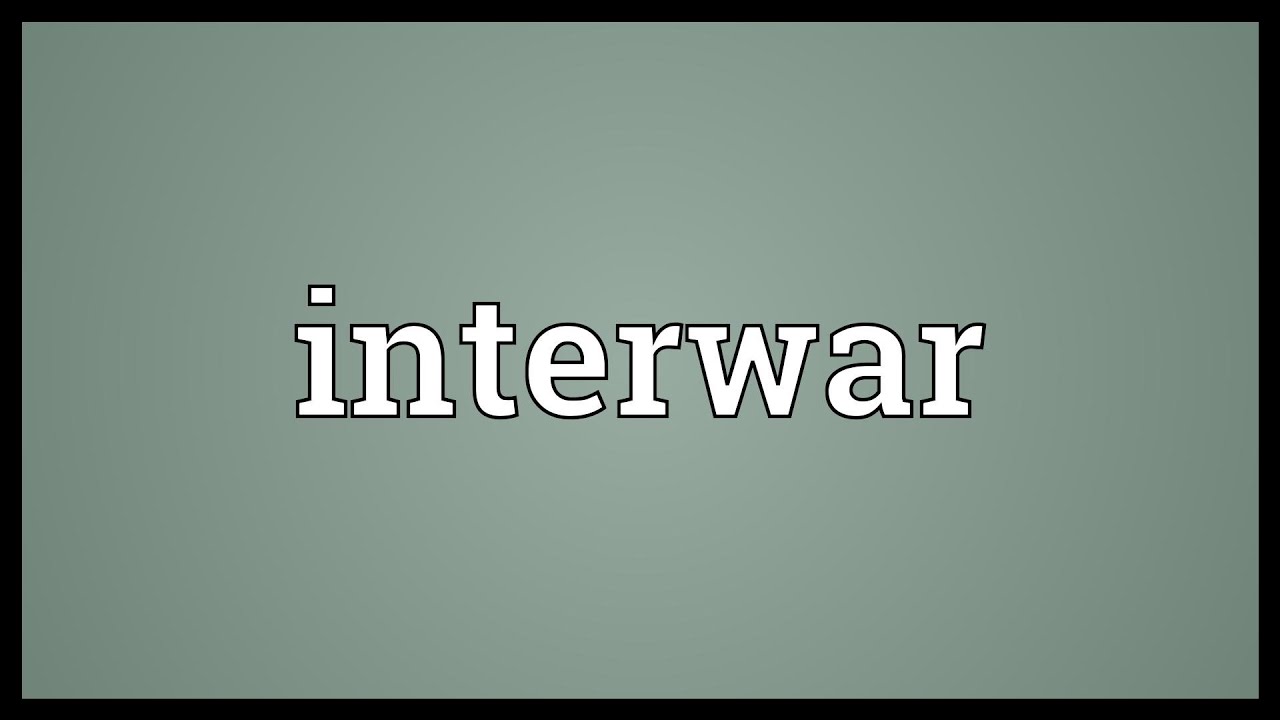 Interwar Meaning - YouTube